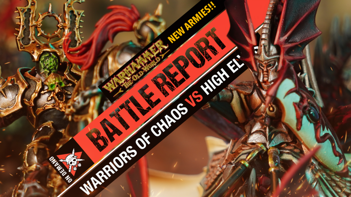 Warriors of Chaos vs High Elves | Warhammer The Old World Battle Report ...