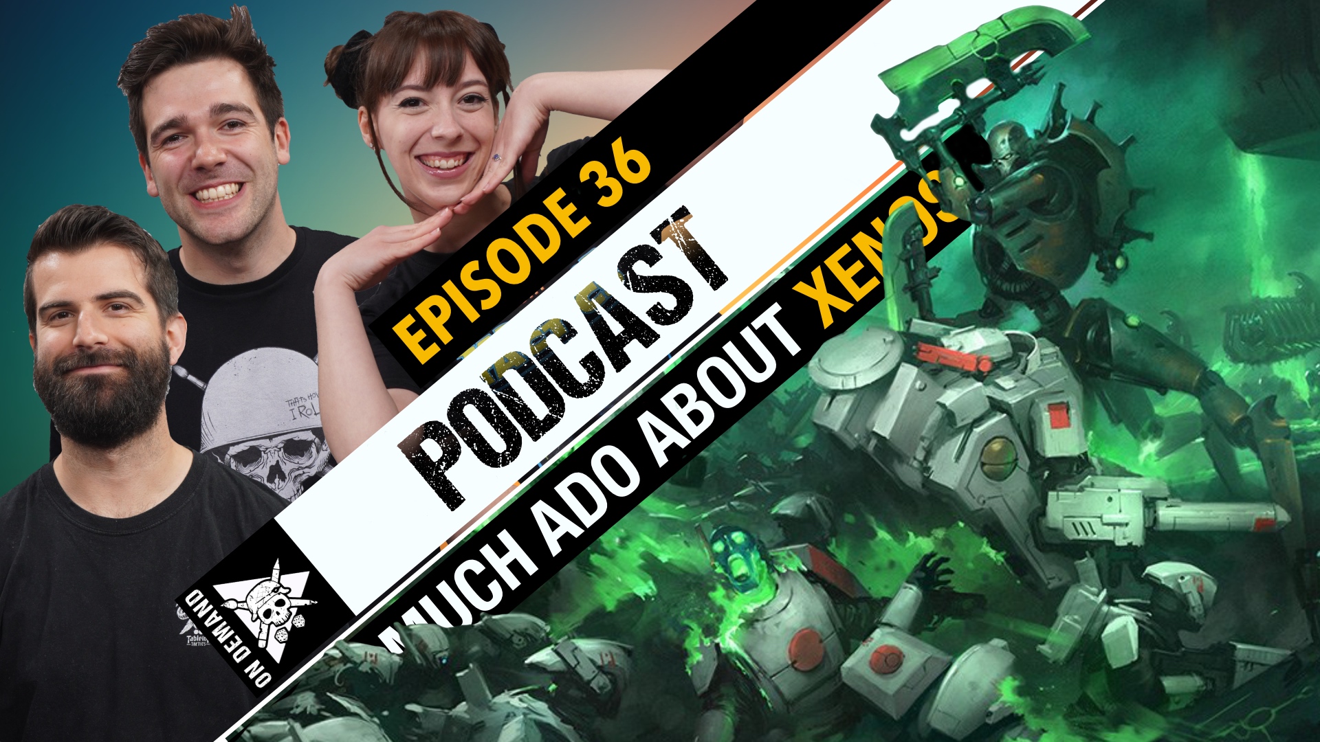 Much Ado About Xenos | The Tabletop Tactics Podcast Ep 36 - Tabletop Tactics